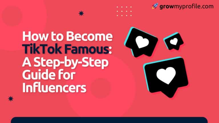 How To Become TikTok Famous: A Step-by-Step Guide For Influencers